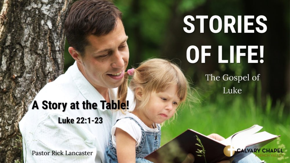 Message A Story At The Table Luke 22 1 23 From Rick Lancaster Message A Story At The Table Luke 22 1 23 From Rick Lancaster